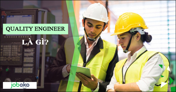 # Quality Engineer là gì? Việc làm Quality Engineer # Nền tảng JobOKO